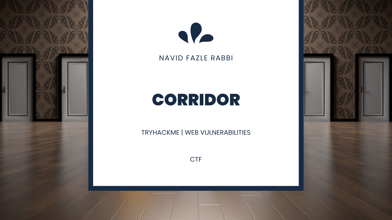 TryHackMe | Corridor | Navid Naf TryHackMe | Corridor | Navid Naf